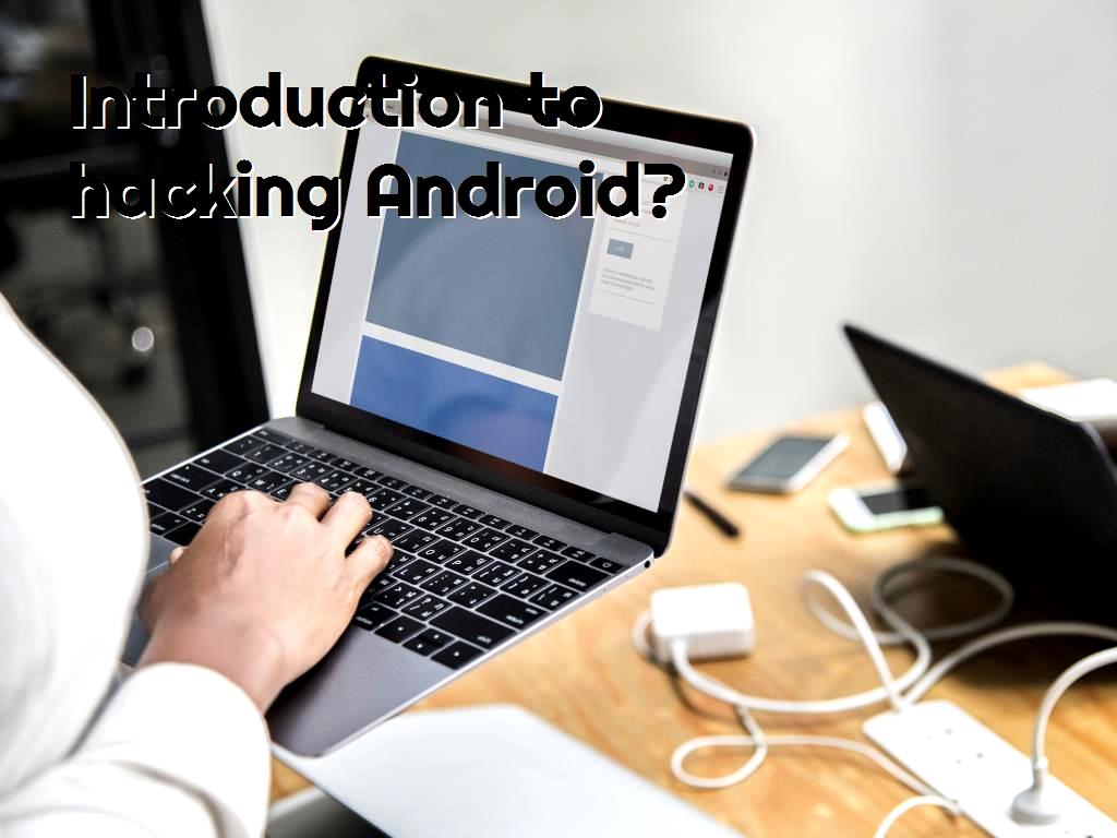 Introduction to hacking Android?